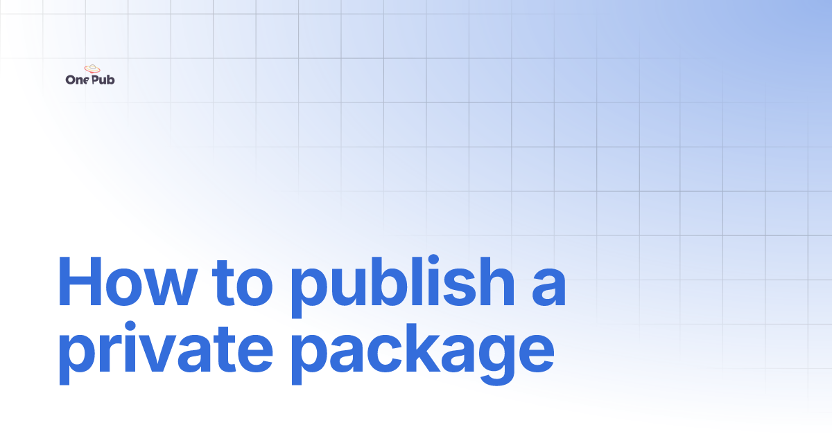 How to publish a private package | onepub.dev