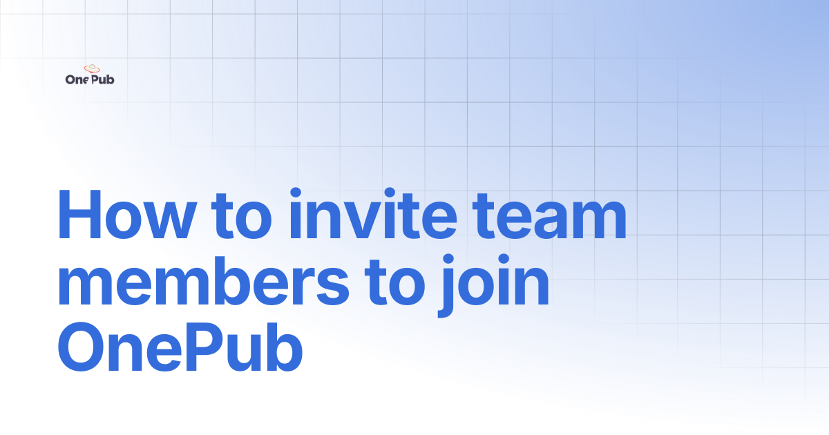 How to invite team members to join OnePub | onepub.dev