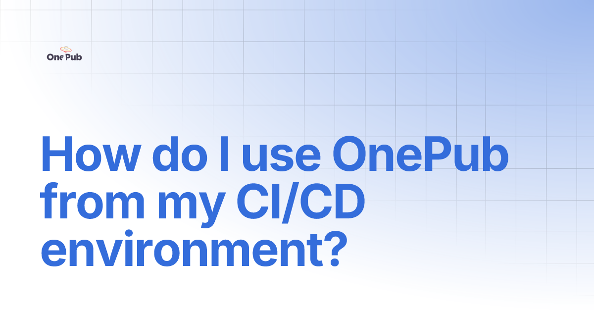 How do I use OnePub from my CI/CD environment? | onepub.dev
